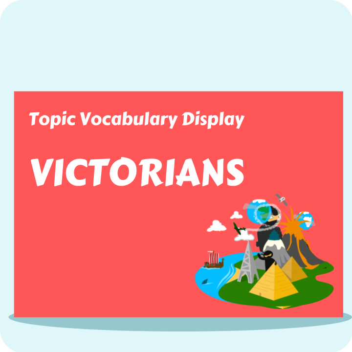 Victorians Topic Vocabulary Pack – Vocabulary Ninja