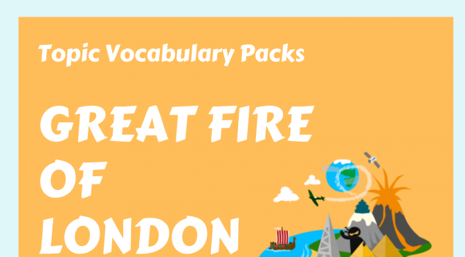 Great Fire of London Topic Vocabulary Pack | Vocabulary Ninja