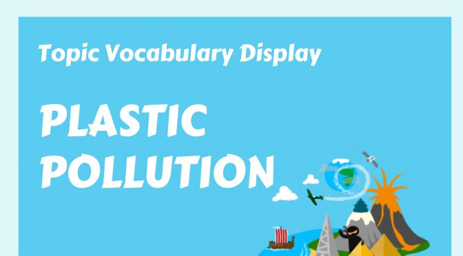 Plastic Pollution Vocabulary Display Pack | Vocabulary Ninja
