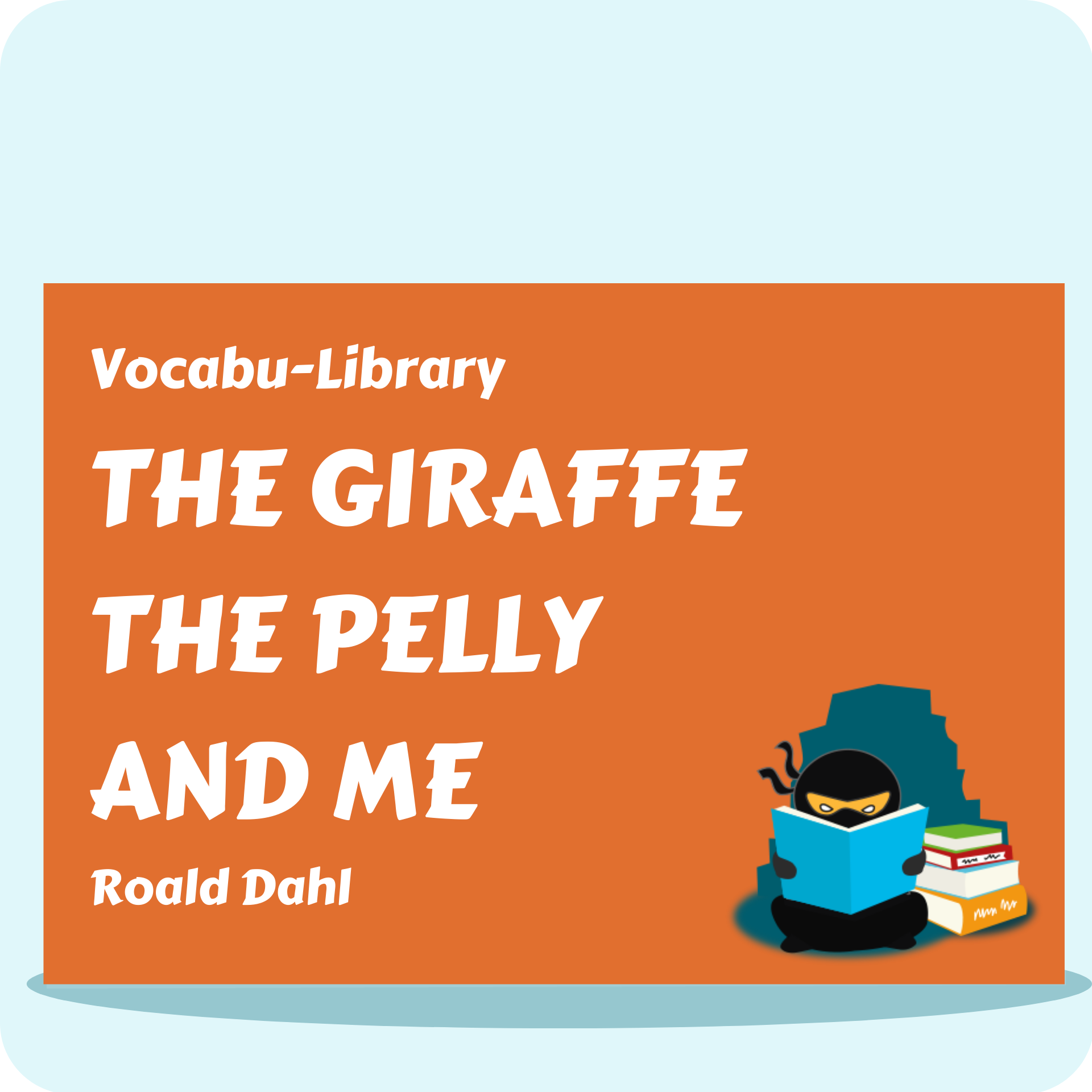 The Giraffe the Pelly and Me – Vocabulary Ninja