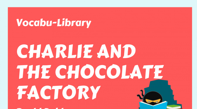 Charlie and the Chocolate Factory | Vocabulary Ninja
