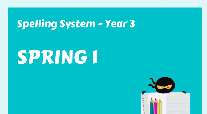 Spelling System Year 3 - Spring 1 | Vocabulary Ninja