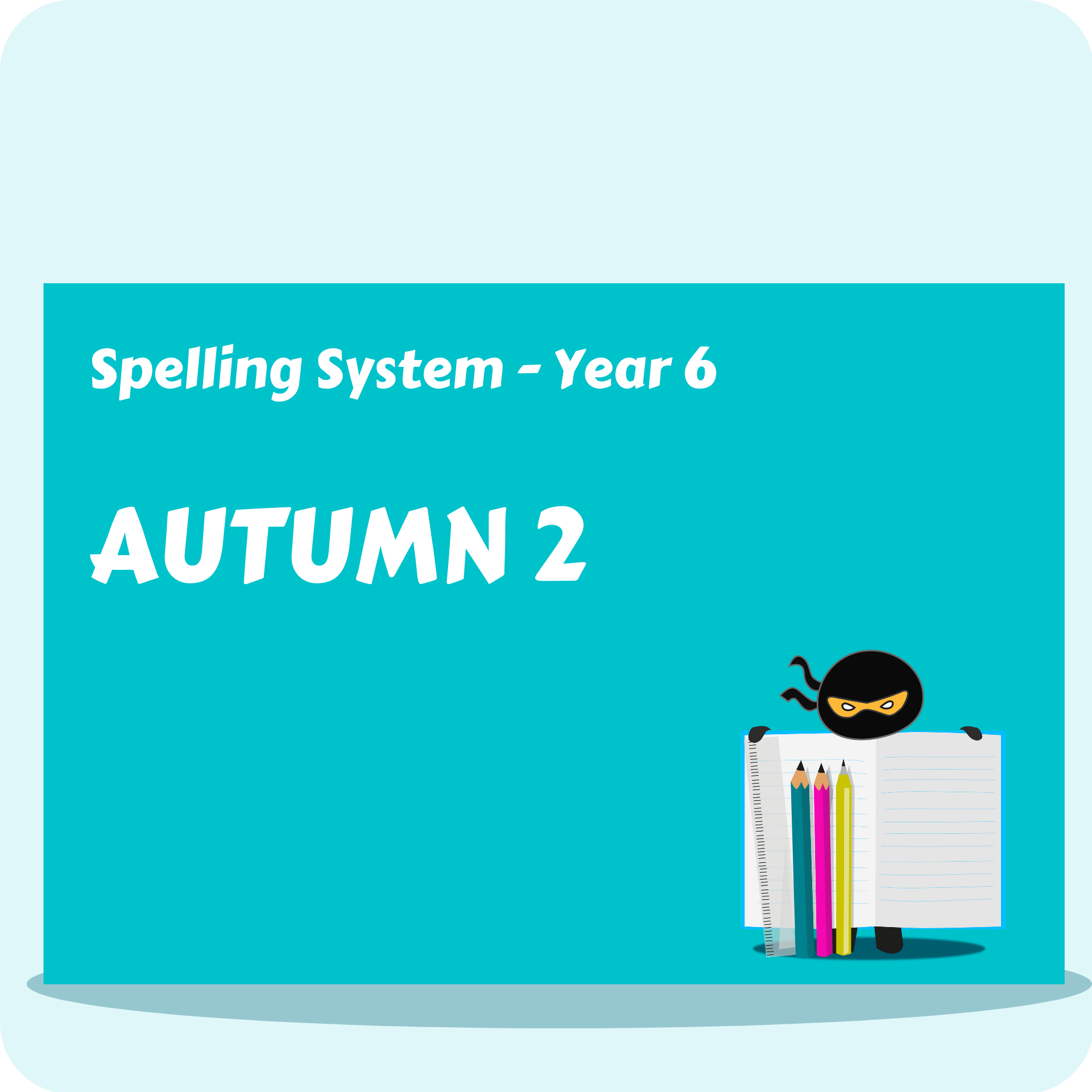 Spelling System Year 6 – Autumn 2 – Vocabulary Ninja