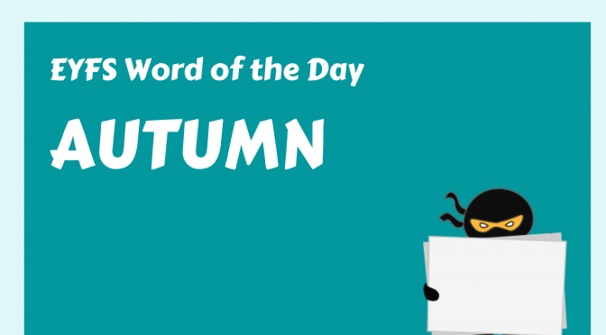 EYFS Word of the Day - Autumn | Vocabulary Ninja