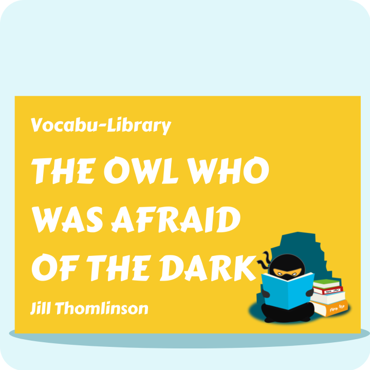 The Owl Who Was Afraid of the Dark – Vocabulary Ninja
