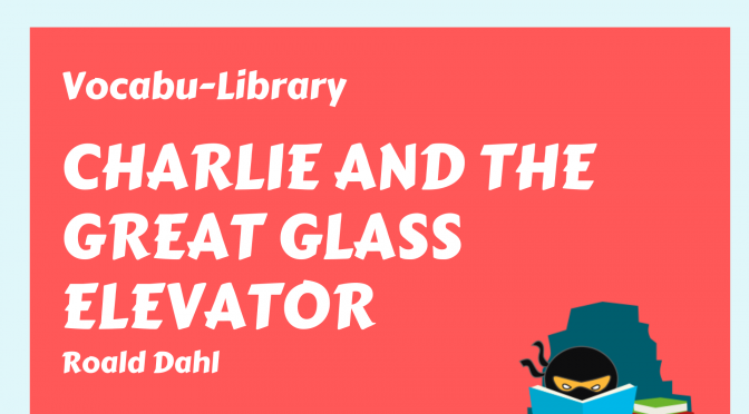 Charlie and The Great Glass Elevator | Vocabulary Ninja