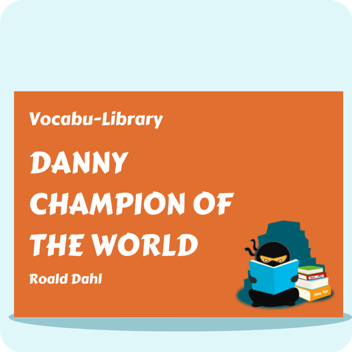 Danny Champion of the World – Vocabulary Ninja