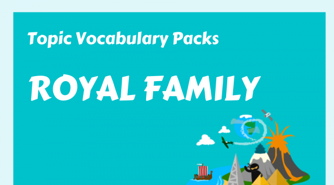 Royal Family Topic Vocabulary Pack | Vocabulary Ninja