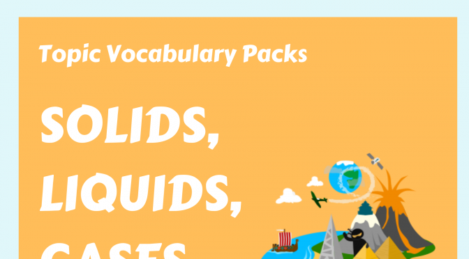 Solids, Liquids, Gases Topic Vocabulary Pack | Vocabulary Ninja