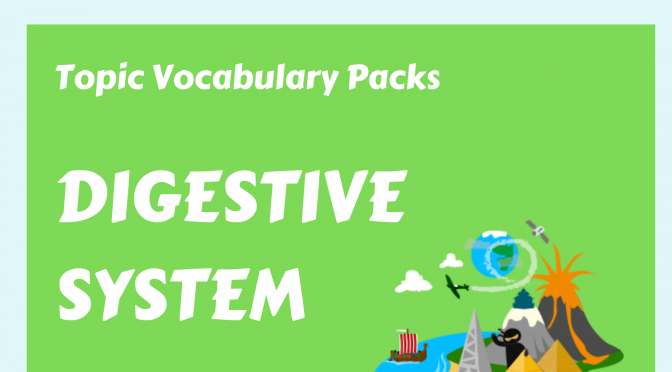 Digestive System Topic Vocabulary Pack | Vocabulary Ninja
