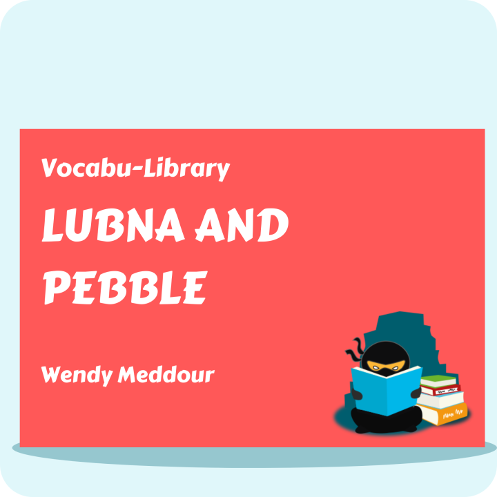 Lubna and Pebble – Vocabulary Ninja