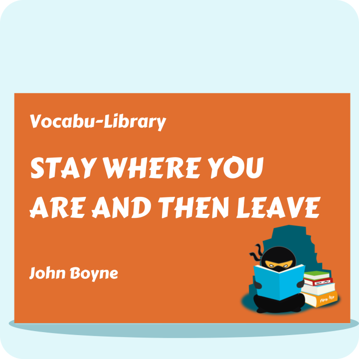 Stay Where You Are and then Leave – Vocabulary Ninja