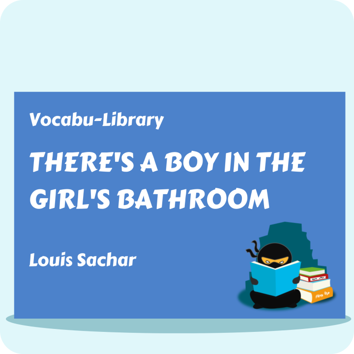 There’s a Boy in the Girl’s Bathroom – Vocabulary Ninja