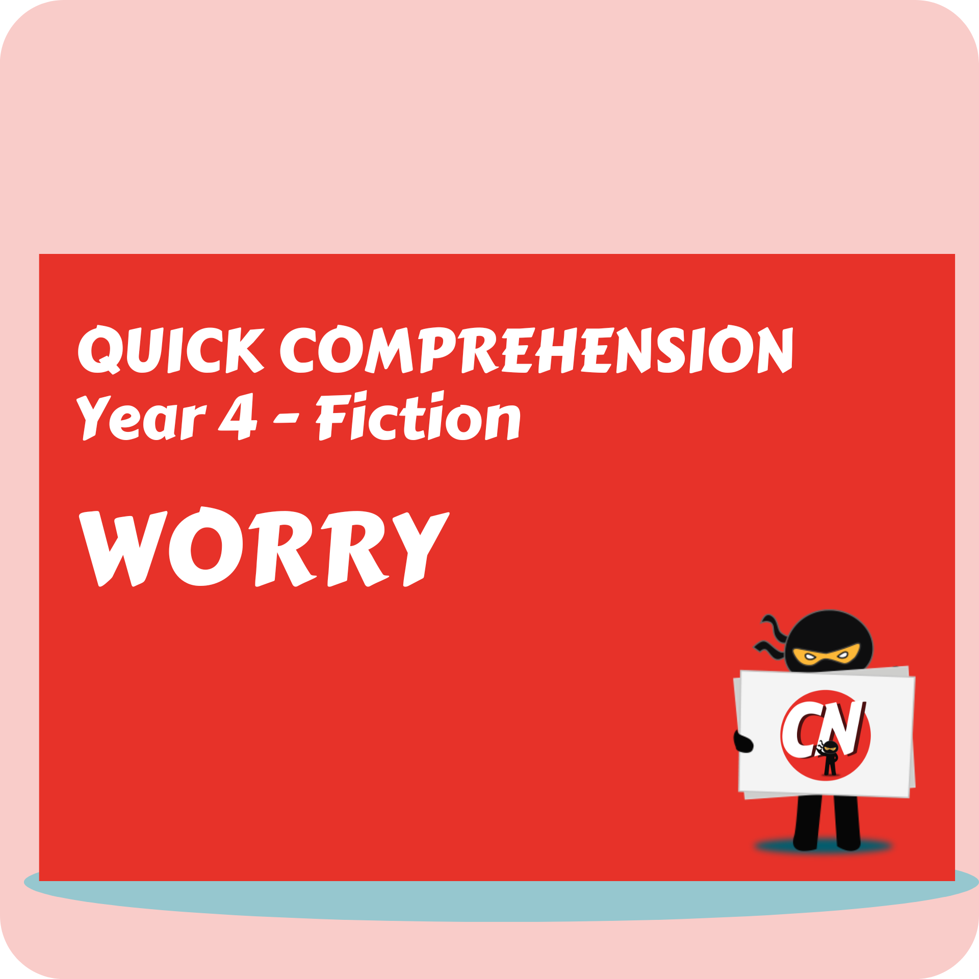 Quick Comprehension – Year 4 – Fiction – Worry – Vocabulary Ninja