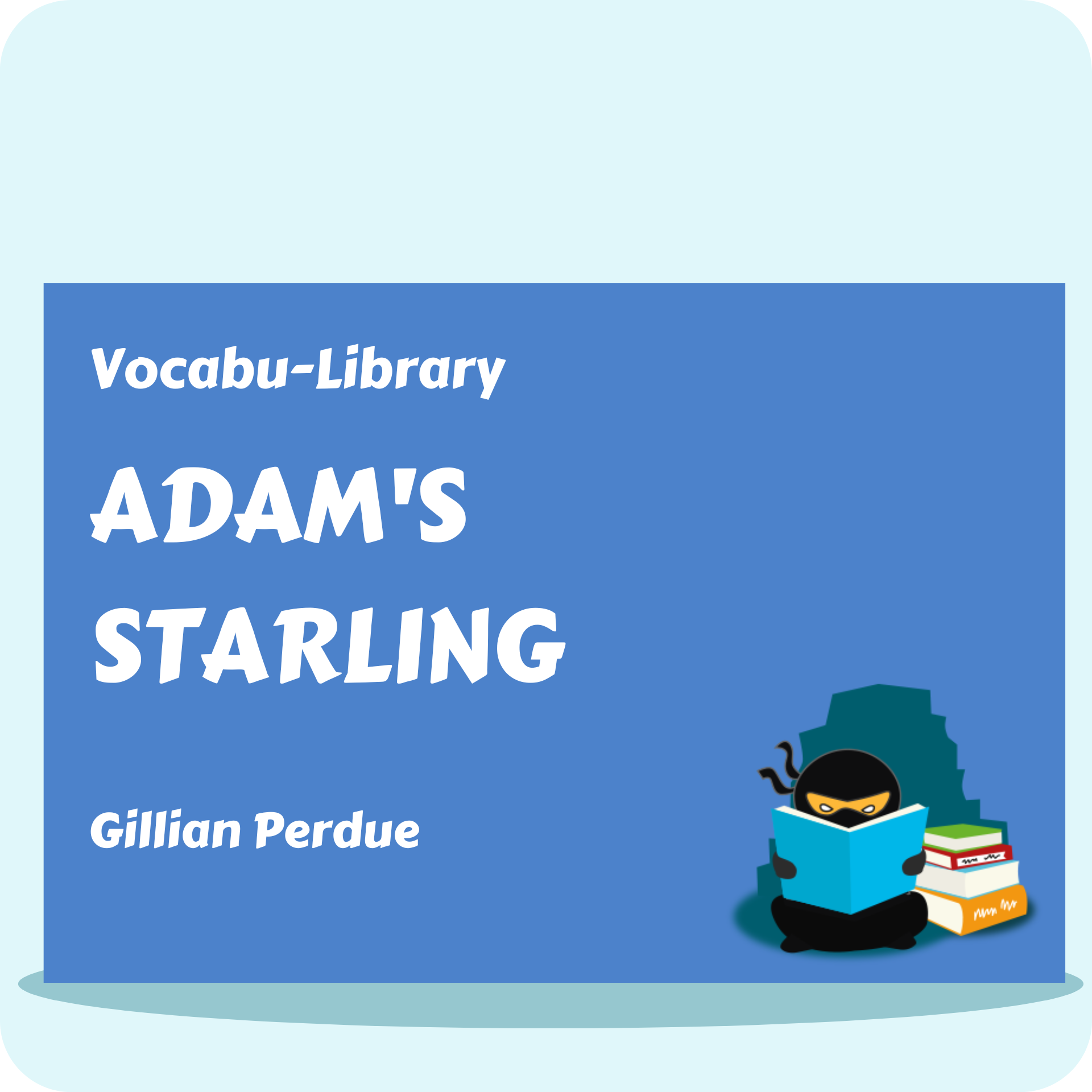 Adam’s Starling – Vocabulary Ninja