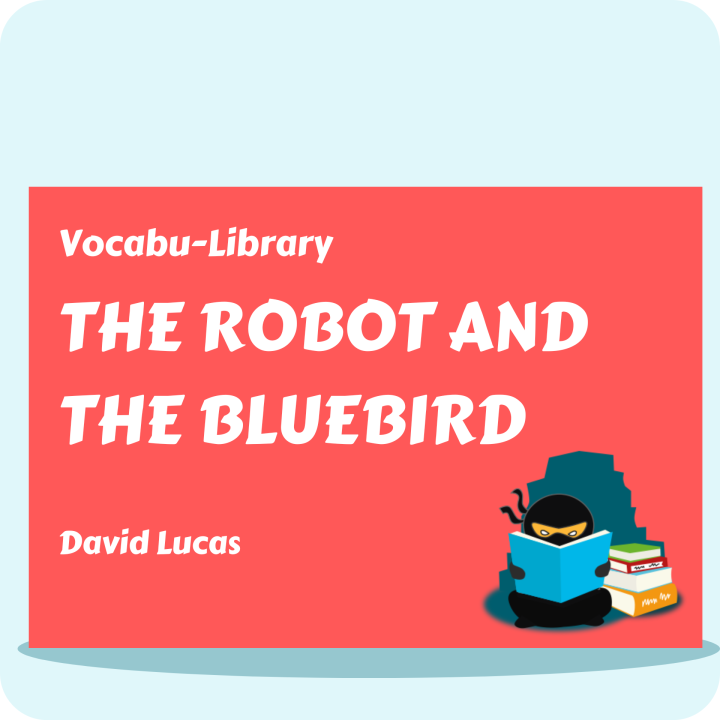 The Robot and the Bluebird – Vocabulary Ninja