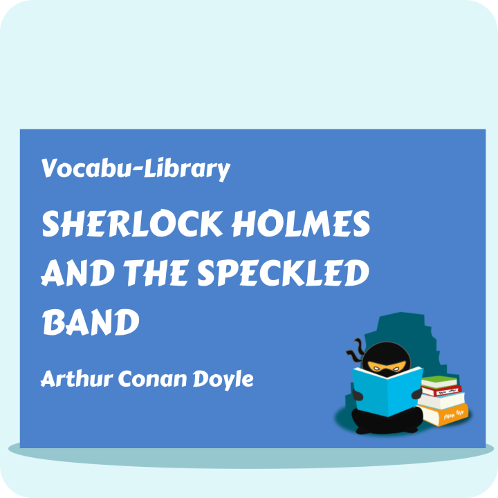 Sherlock Holmes and the Speckled Band – Vocabulary Ninja