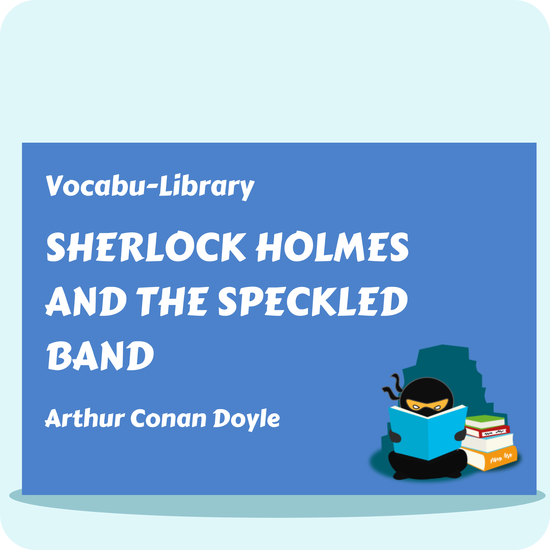 Sherlock Holmes and the Speckled Band – Vocabulary Ninja