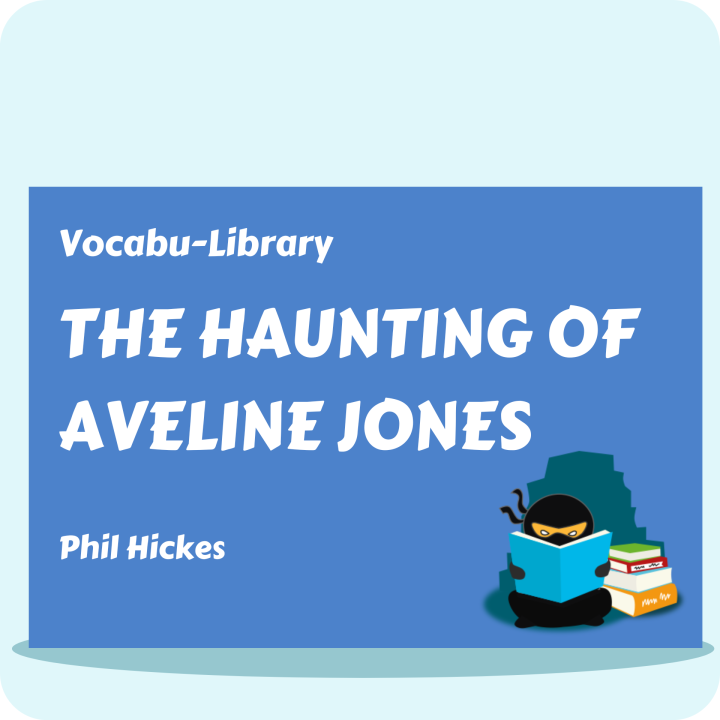 The Haunting of Aveline Jones – Vocabulary Ninja