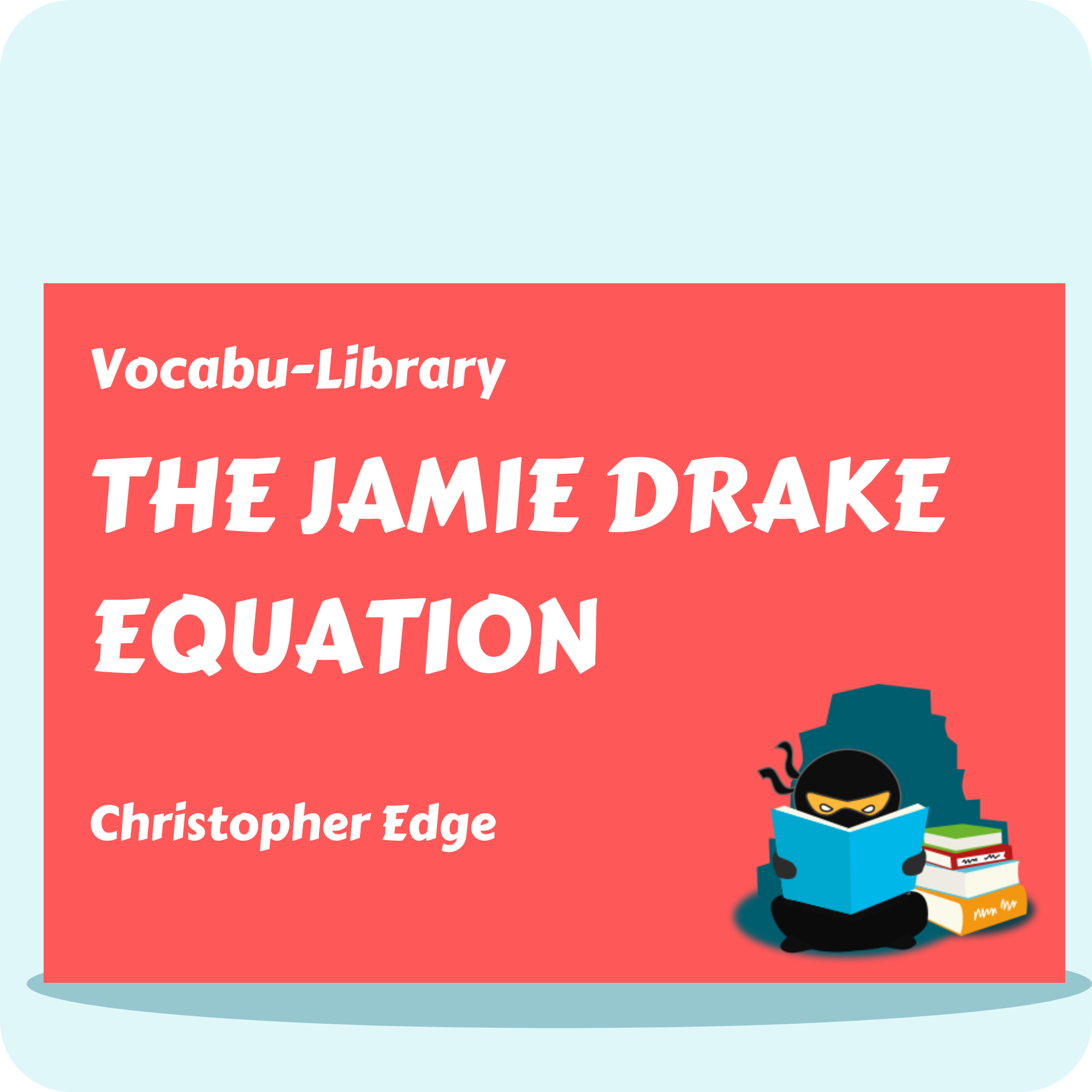 The Jamie Drake Equation – Vocabulary Ninja