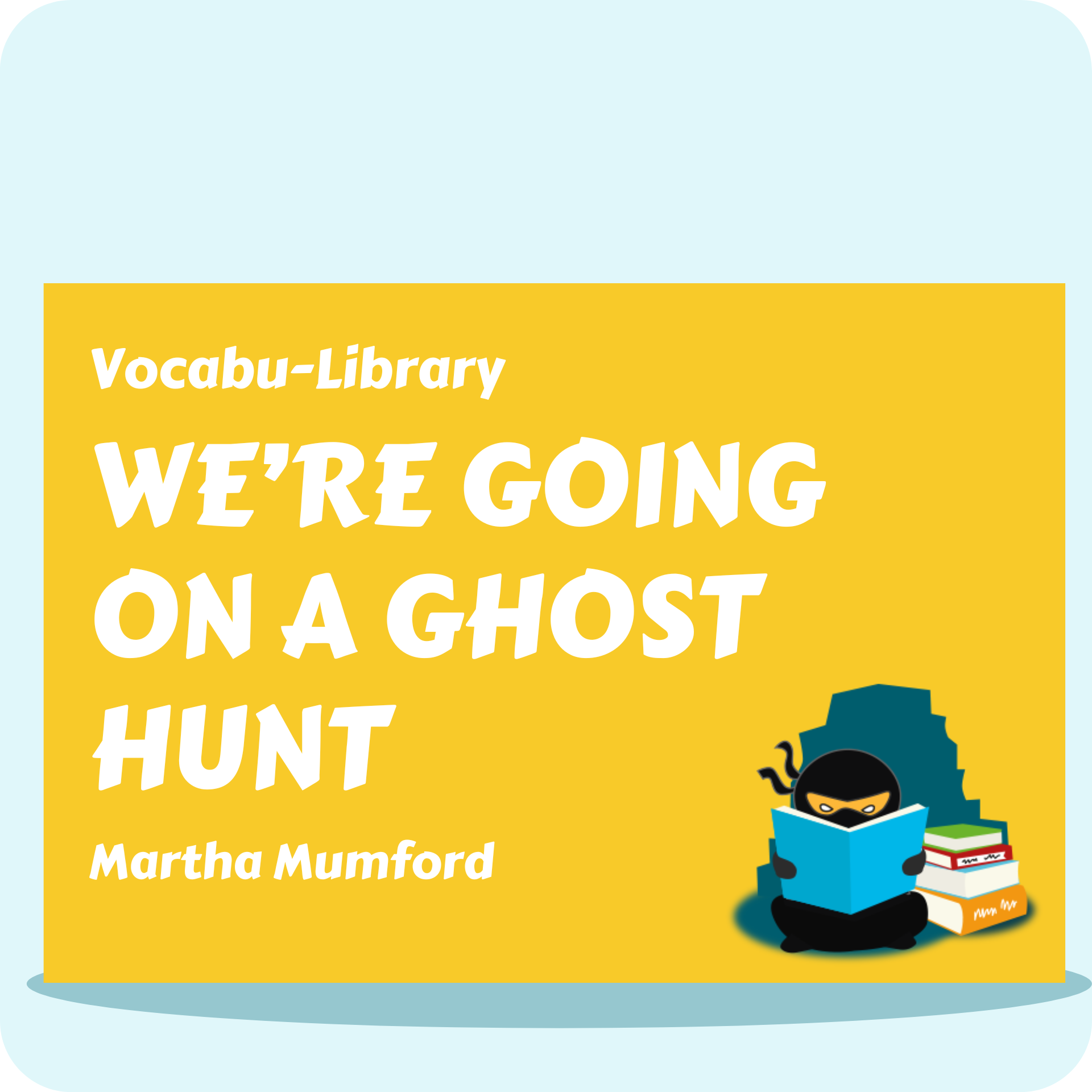 We’re Going on a Ghost Hunt – Vocabulary Ninja