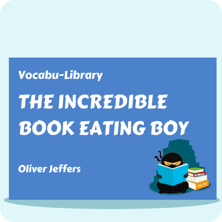 The Incredible Book Eating Boy – Vocabulary Ninja