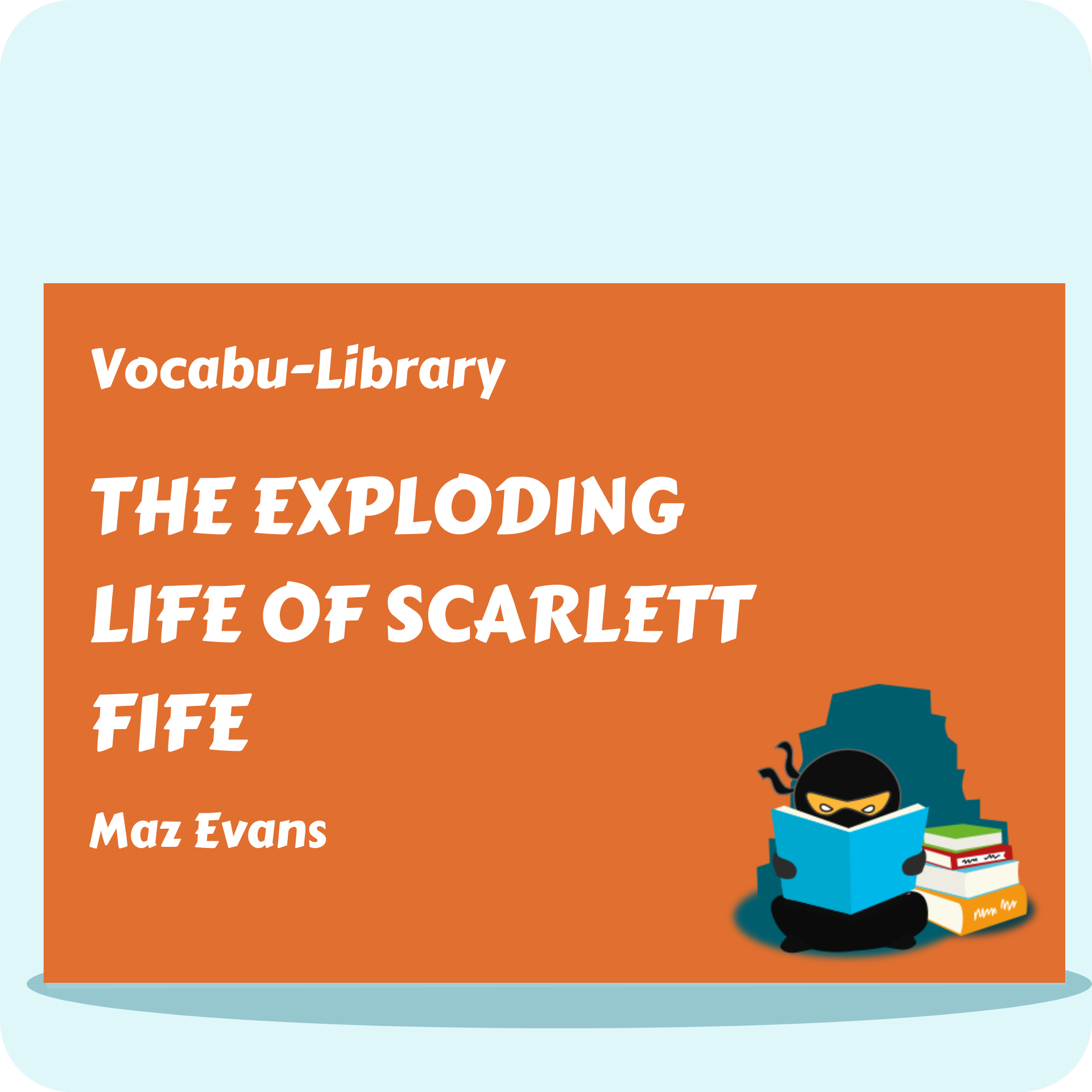 The Exploding Life of Scarlett Fife – Vocabulary Ninja