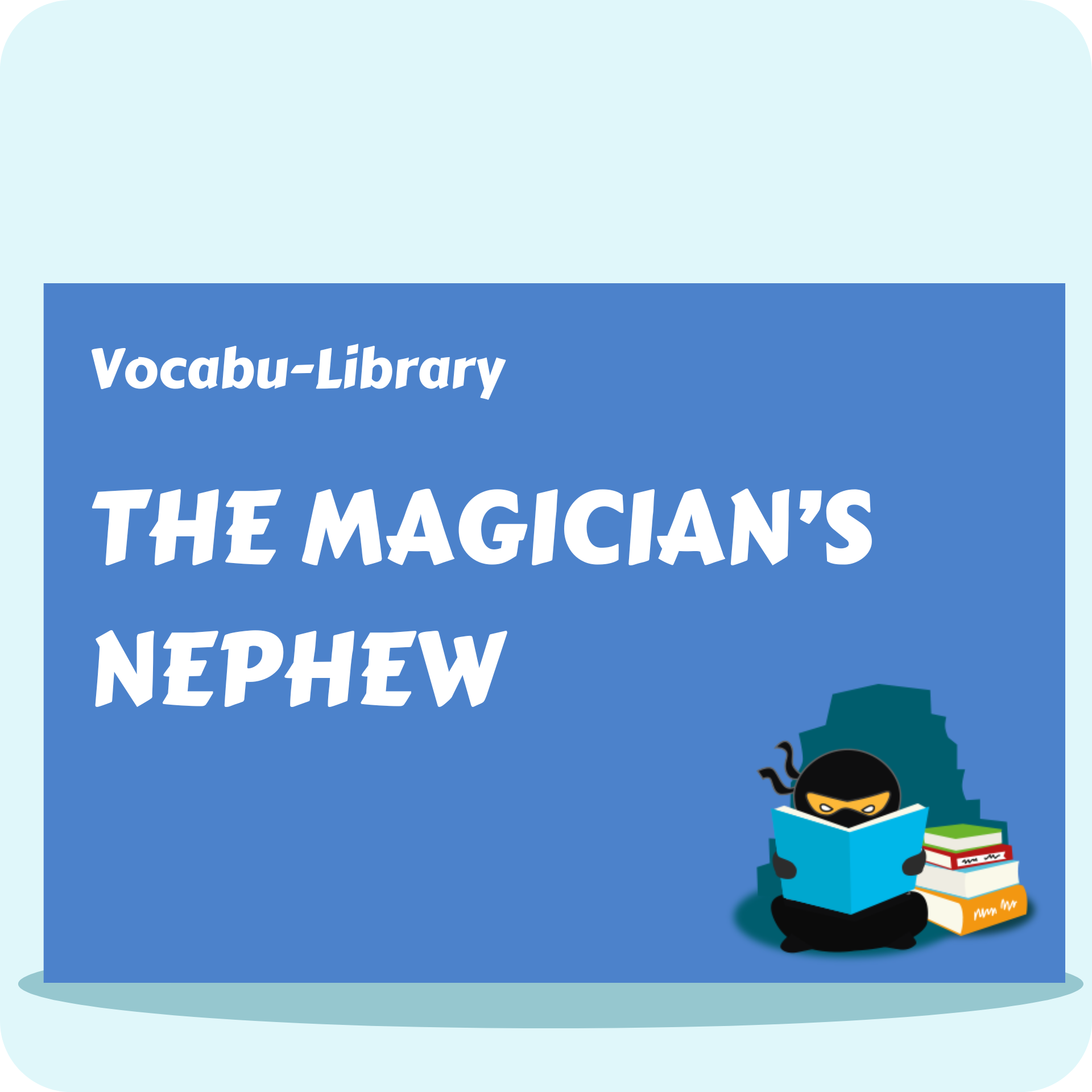 The Magician’s Nephew – Vocabulary Ninja