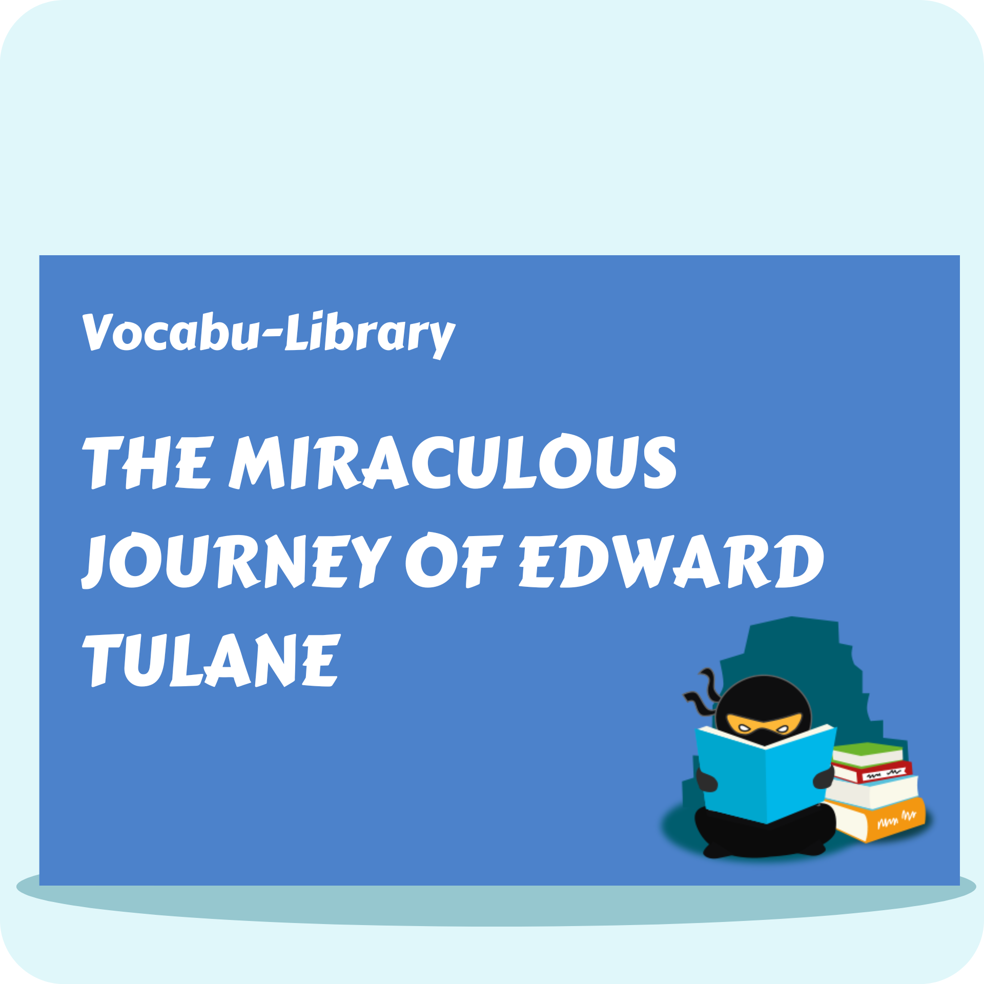 The Miraculous Journey of Edward Tulane – Vocabulary Ninja